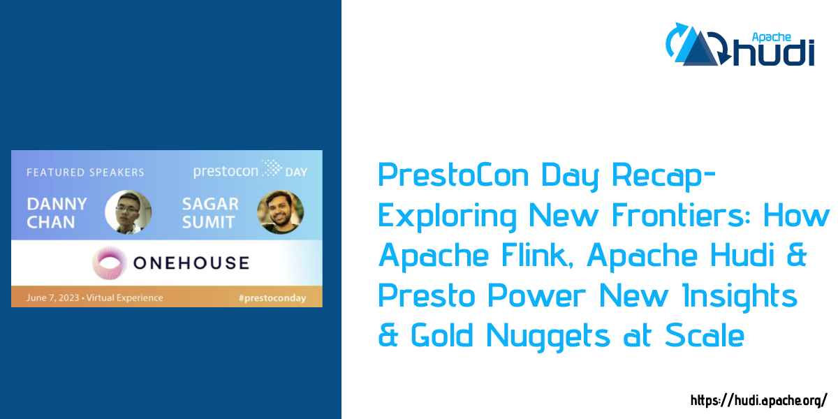 Exploring New Frontiers How Apache Flink Apache Hudi And Presto Power